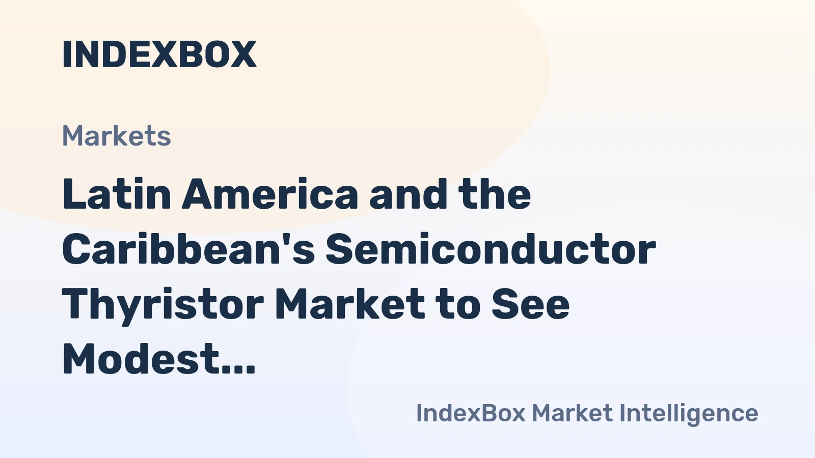 Latin America and the Caribbean's Semiconductor Thyristor Market to See Modest Growth With a 0.6% Volume CAGR