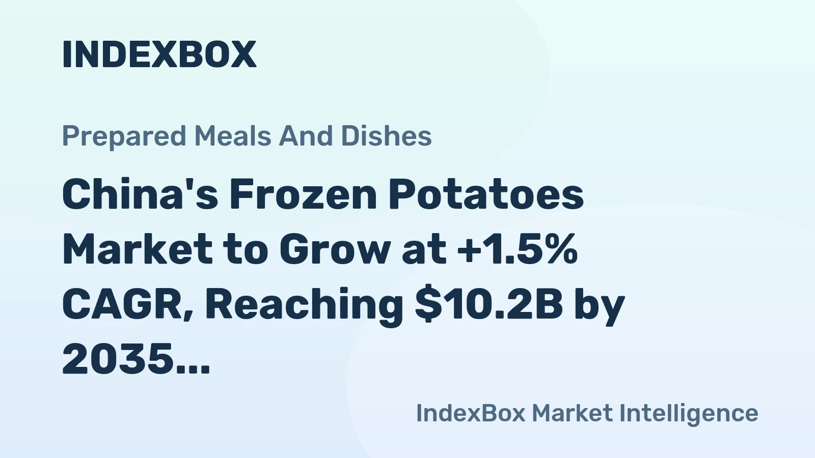 China's Frozen Potatoes Market to Grow at +1.5% CAGR, Reaching $10.2B by 2035