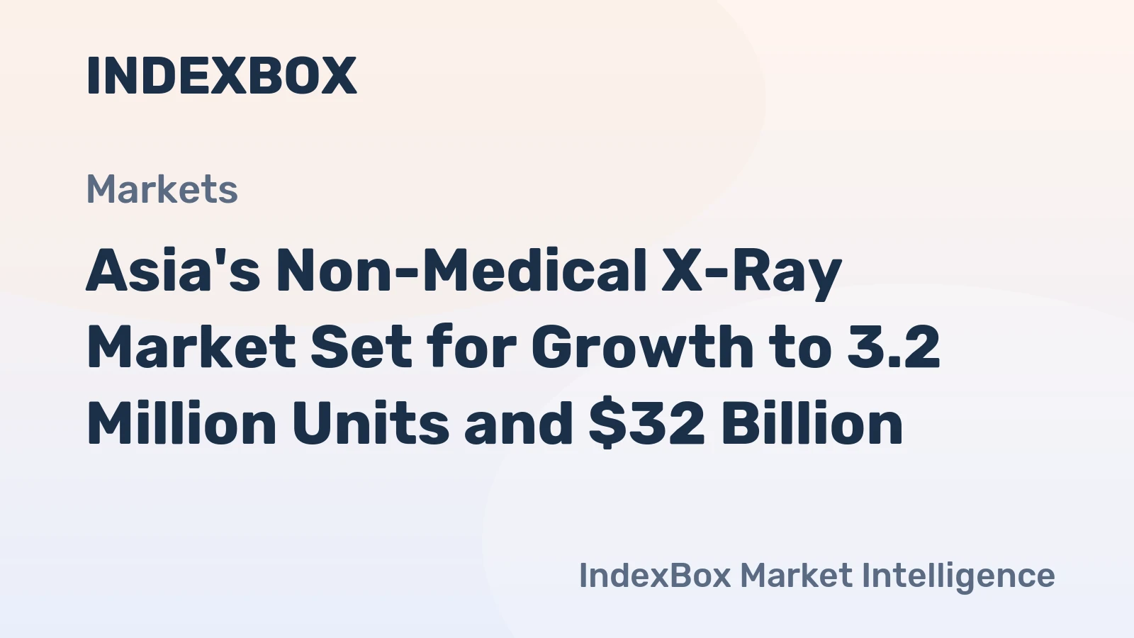 Asia's Non-Medical X-Ray Market Set for Growth to 3.2 Million Units and $32 Billion