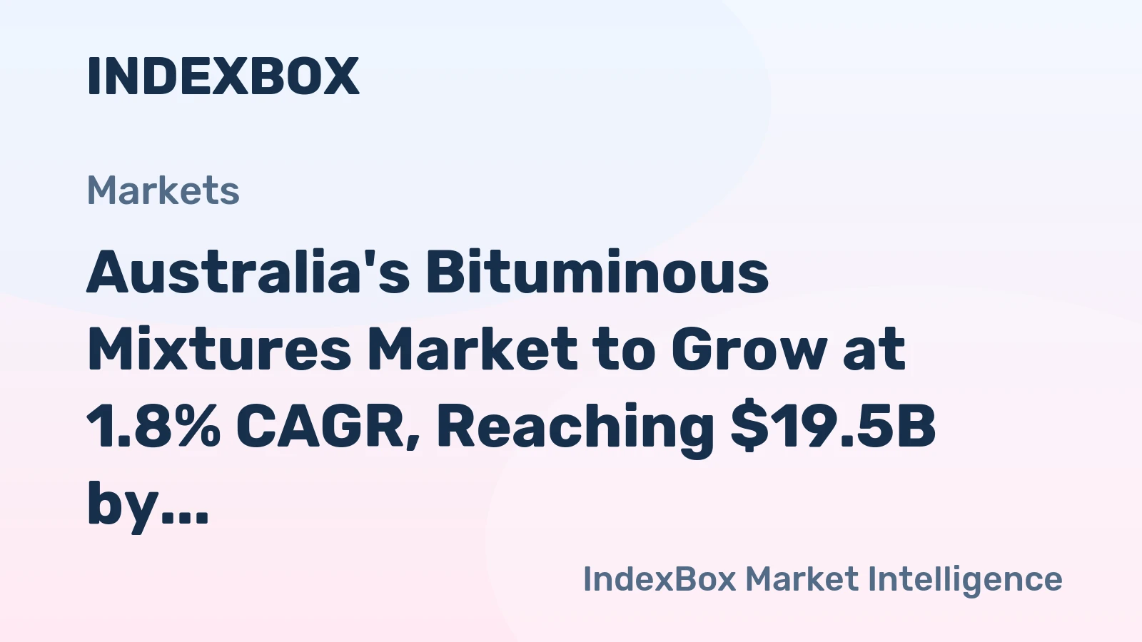 Australia's Bituminous Mixtures Market to Grow at 1.8% CAGR, Reaching $19.5B by 2035