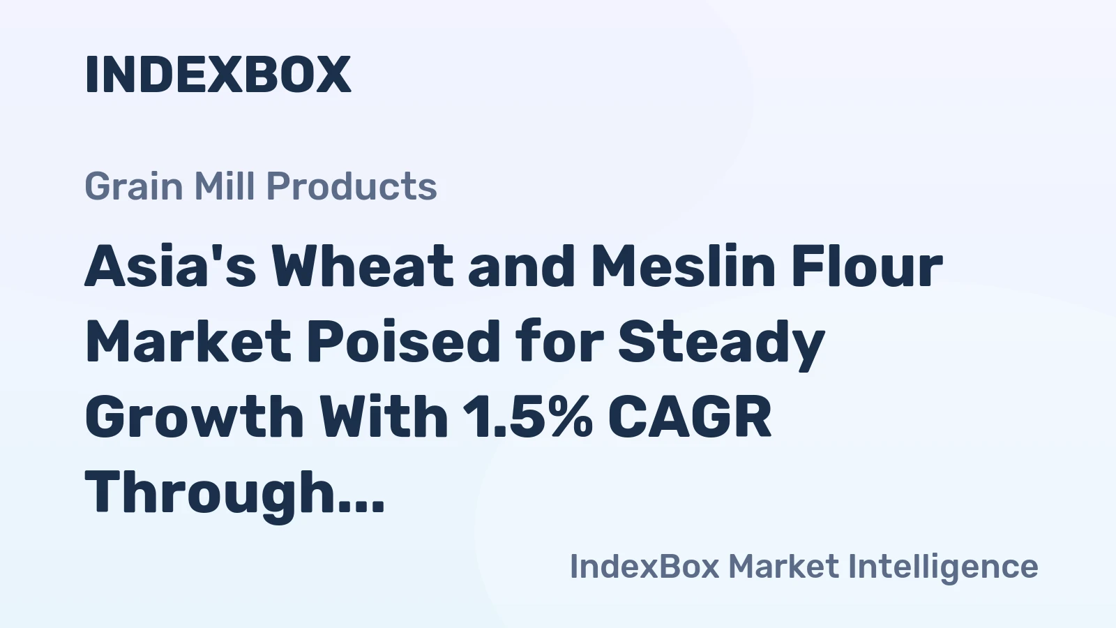 Asia's Wheat and Meslin Flour Market Poised for Steady Growth With 1.5% CAGR Through 2035