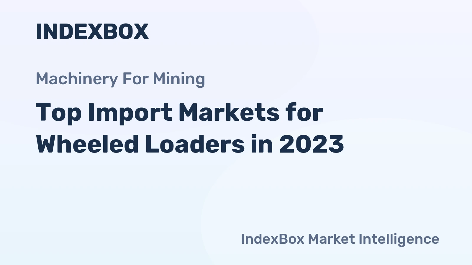 Top Import Markets for Wheeled Loaders in 2023