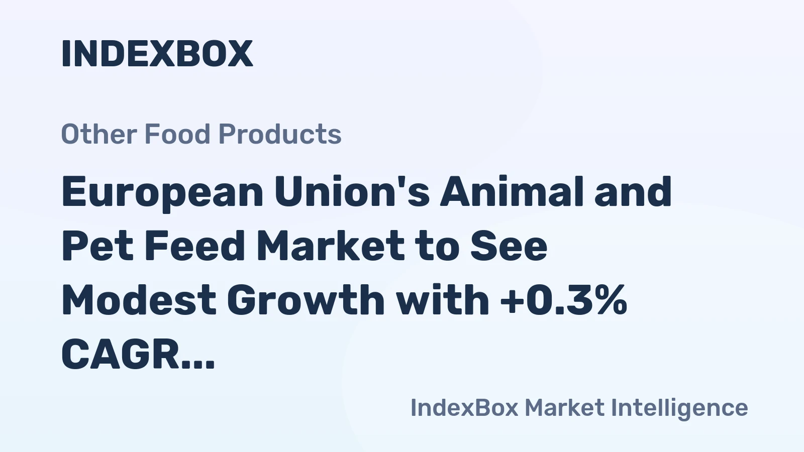 European Union's Animal and Pet Feed Market to See Modest Growth with +0.3% CAGR through 2035