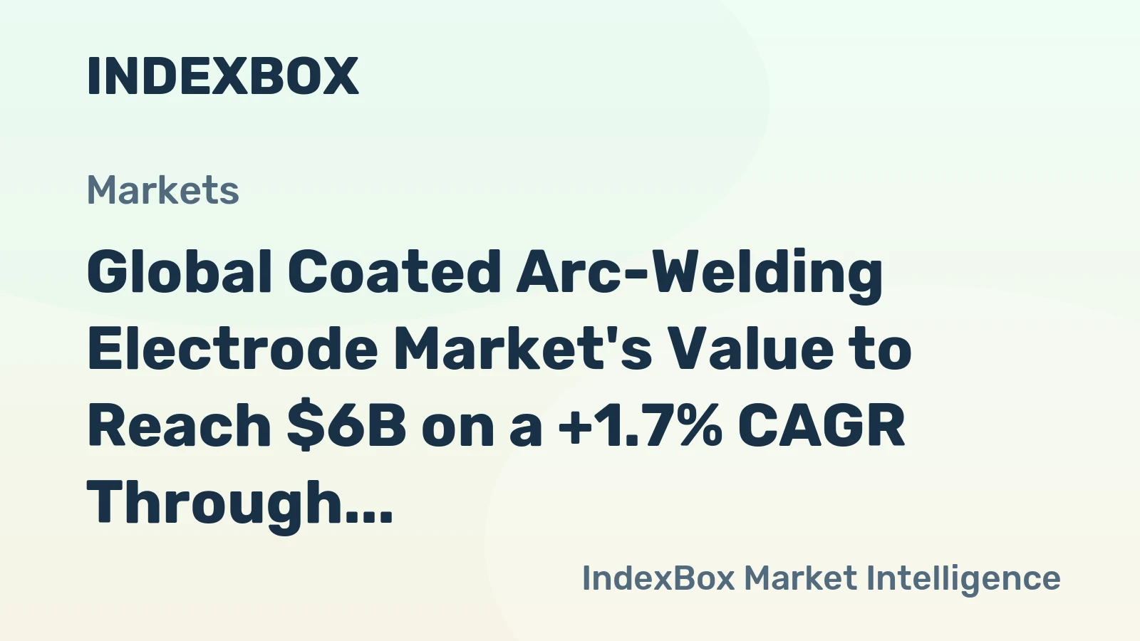 Global Coated Arc-Welding Electrode Market's Value to Reach $6B on a +1.7% CAGR Through 2035