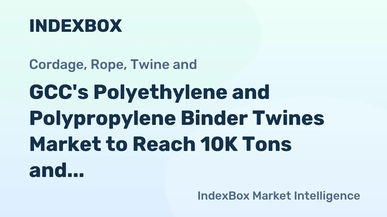 GCC's Polyethylene and Polypropylene Binder Twines Market to Reach 10K Tons and $23M by 2035