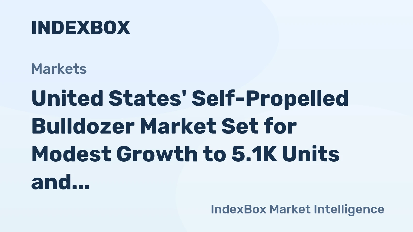 United States' Self-Propelled Bulldozer Market Set for Modest Growth to 5.1K Units and $177M