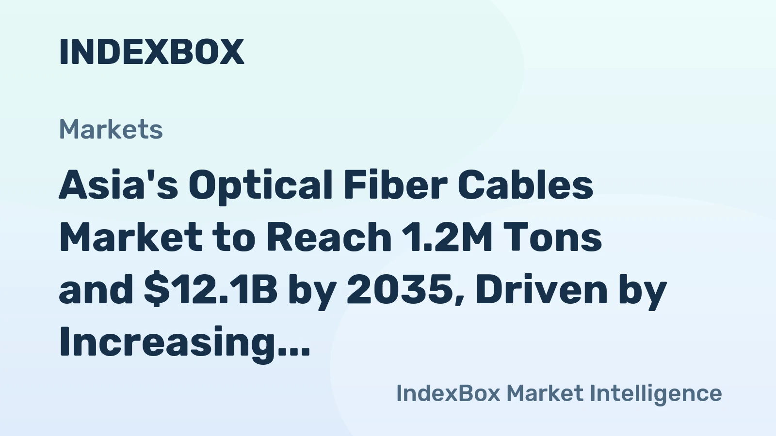 Asia's Optical Fiber Cables Market to Reach 1.2M Tons and $12.1B by 2035, Driven by Increasing Demand