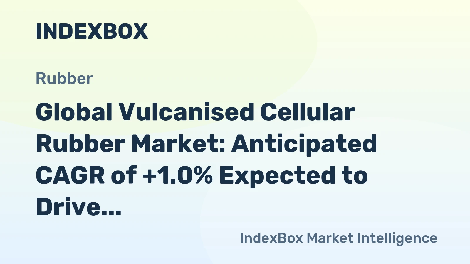 Global Vulcanised Cellular Rubber Market: Anticipated CAGR of +1.0% Expected to Drive Market Growth Over the Next Decade