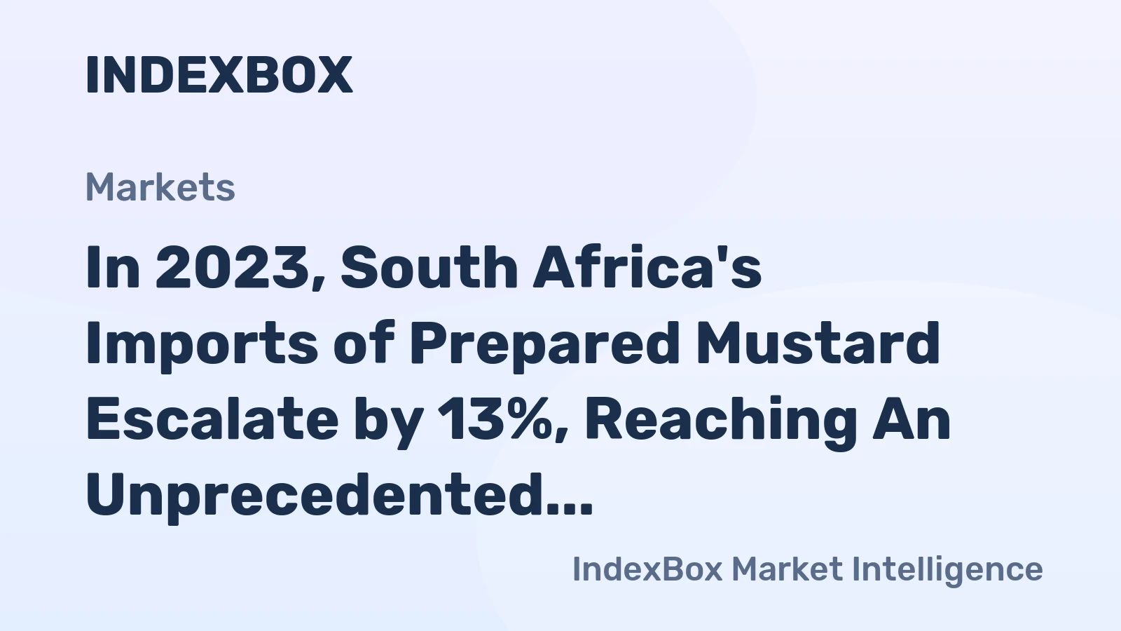 In 2023, South Africa's Imports of Prepared Mustard Escalate by 13%, Reaching An Unprecedented $2.9 Million.