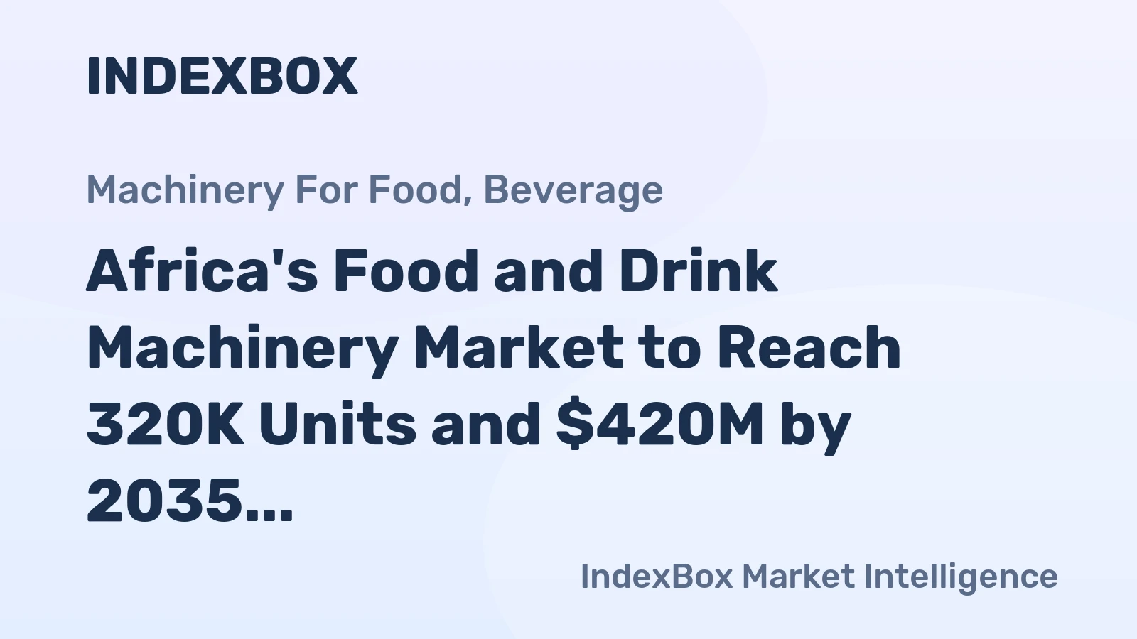 Africa's Food and Drink Machinery Market to Reach 320K Units and $420M by 2035
