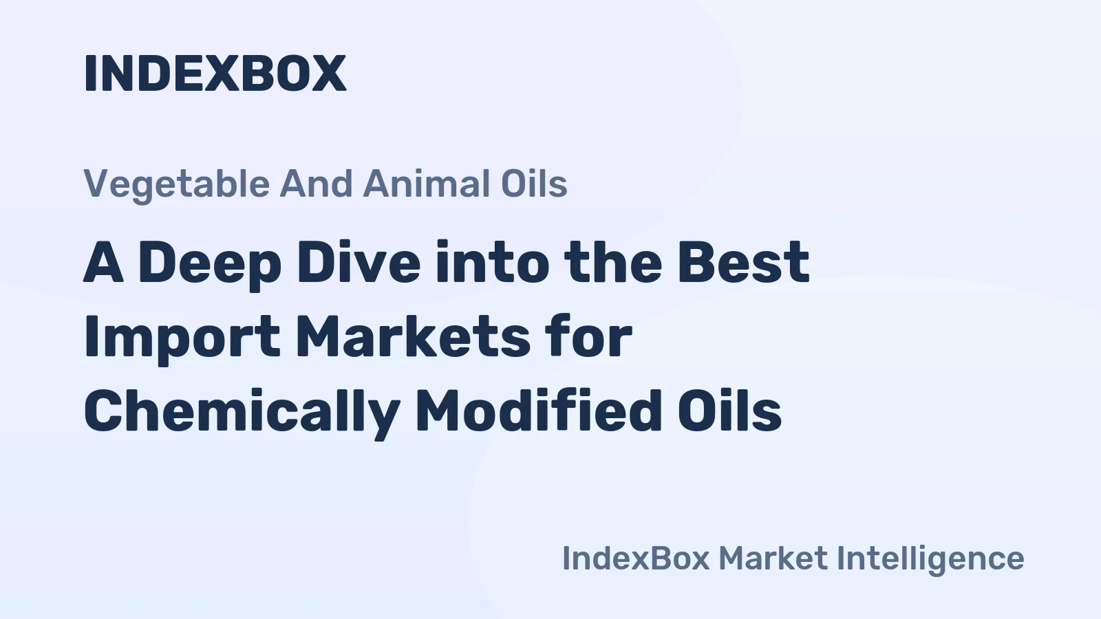 A Deep Dive into the Best Import Markets for Chemically Modified Oils