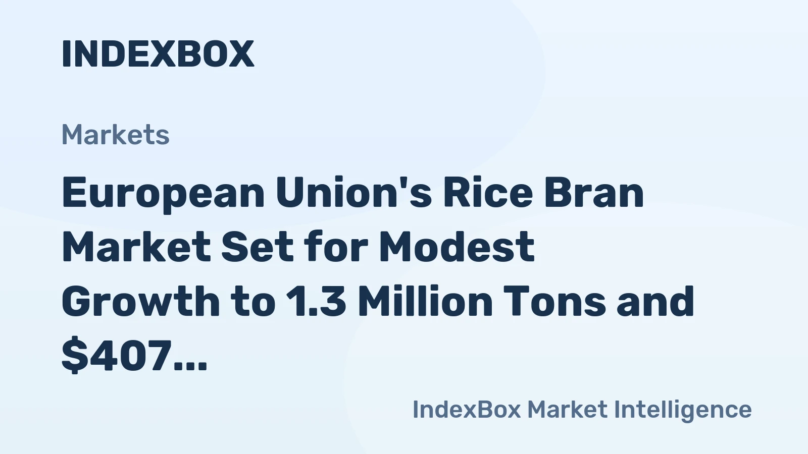 European Union's Rice Bran Market Set for Modest Growth to 1.3 Million Tons and $407 Million