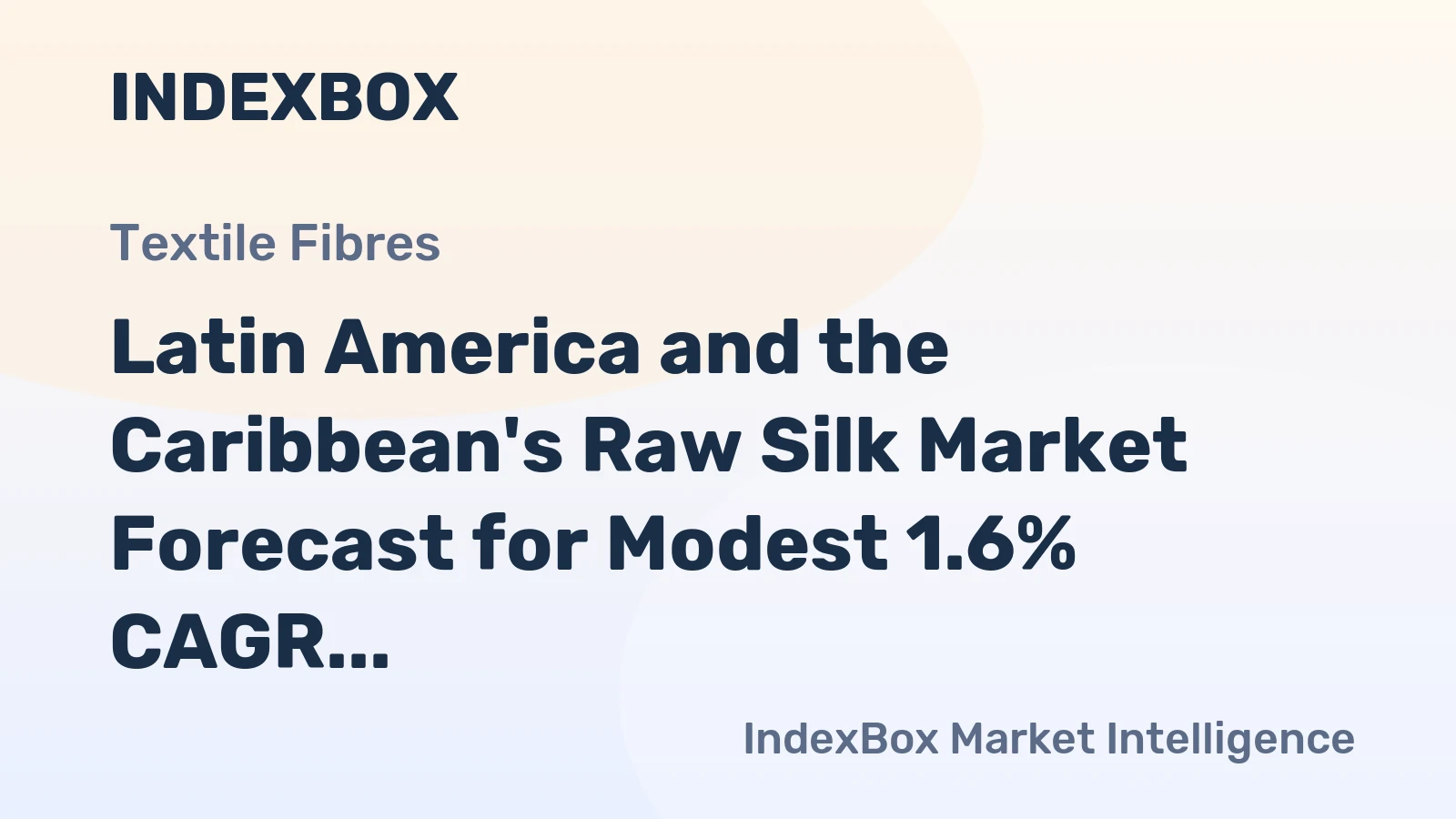 Latin America and the Caribbean's Raw Silk Market Forecast for Modest 1.6% CAGR Growth