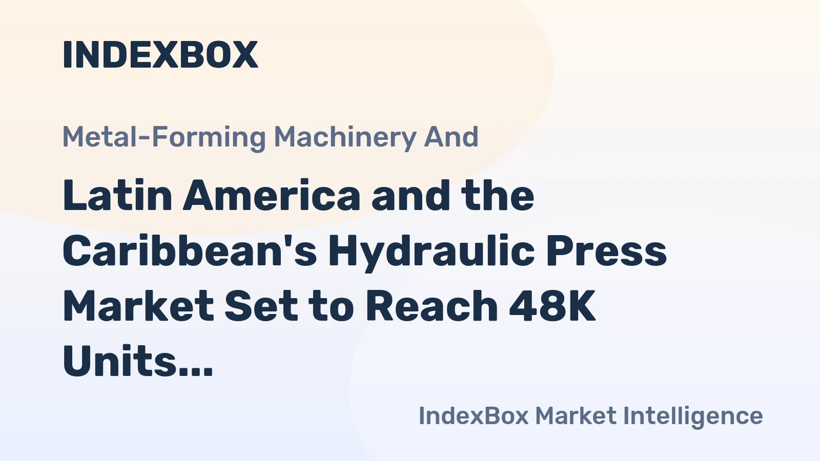 Latin America and the Caribbean's Hydraulic Press Market Set to Reach 48K Units and $157M by 2035