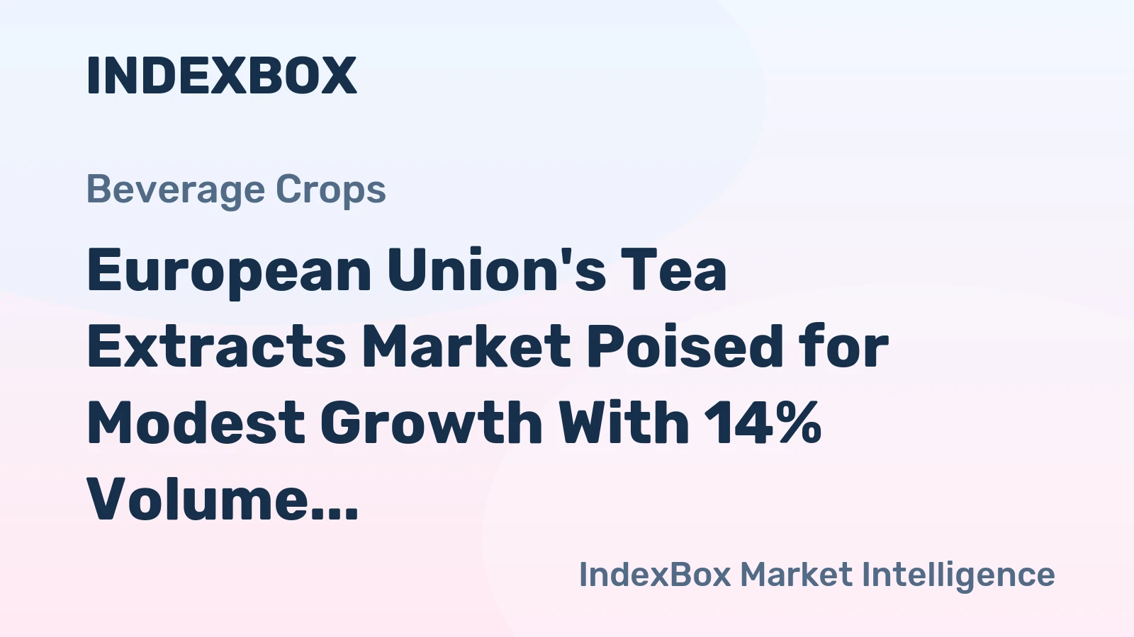 European Union's Tea Extracts Market Poised for Modest Growth With 14% Volume CAGR Through 2035