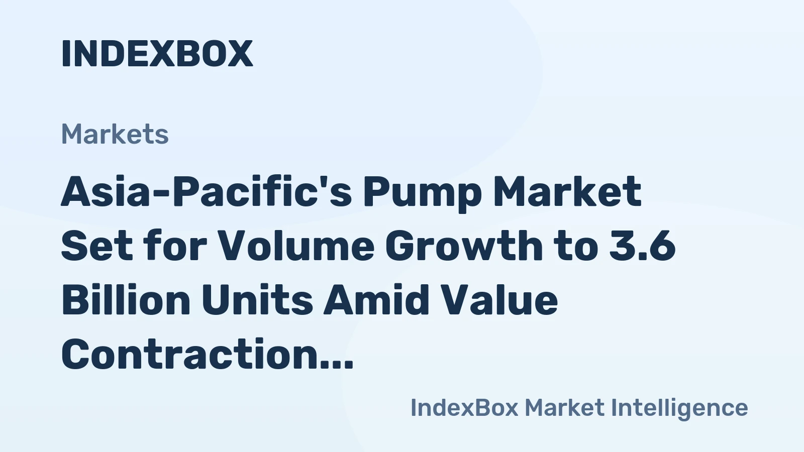 Asia-Pacific's Pump Market Set for Volume Growth to 3.6 Billion Units Amid Value Contraction