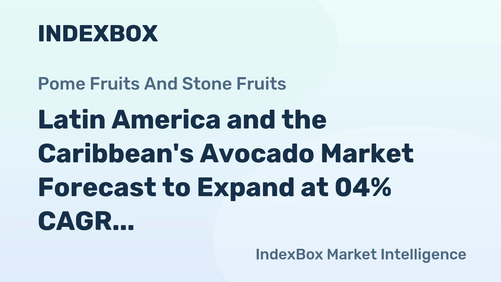 Latin America and the Caribbean's Avocado Market Forecast to Expand at 04% CAGR Through 2035