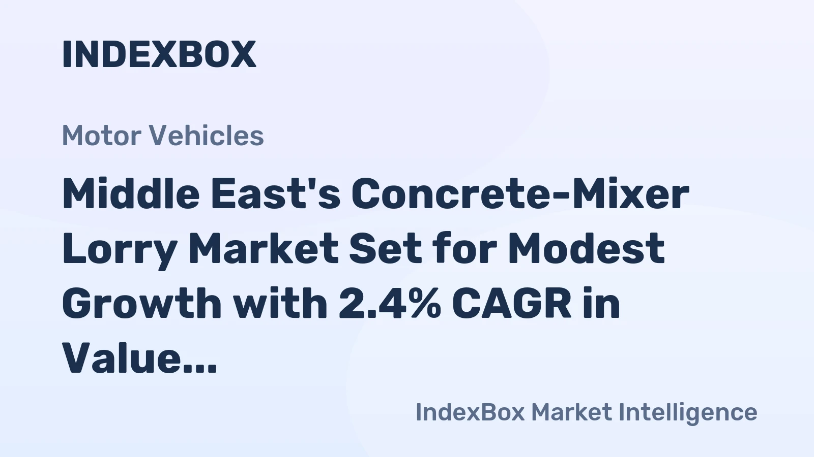 Middle East's Concrete-Mixer Lorry Market Set for Modest Growth with 2.4% CAGR in Value