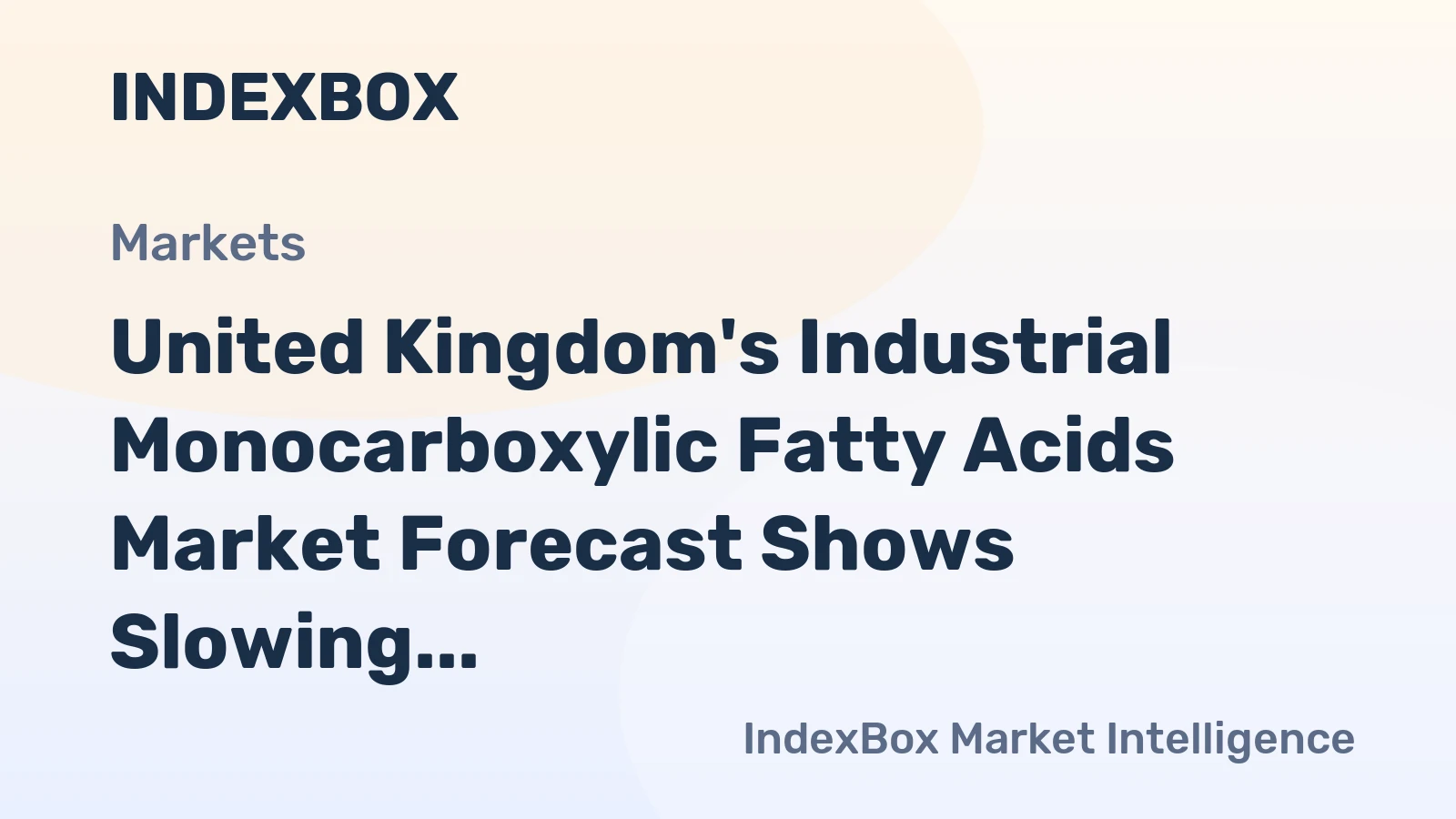 United Kingdom's Industrial Monocarboxylic Fatty Acids Market Forecast Shows Slowing Growth at 0.4% CAGR