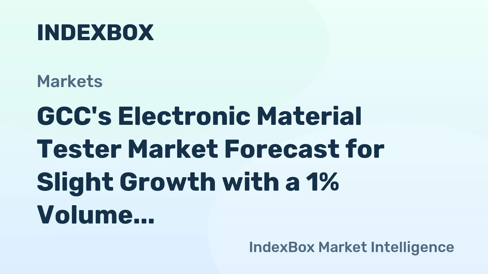 GCC's Electronic Material Tester Market Forecast for Slight Growth with a 1% Volume CAGR