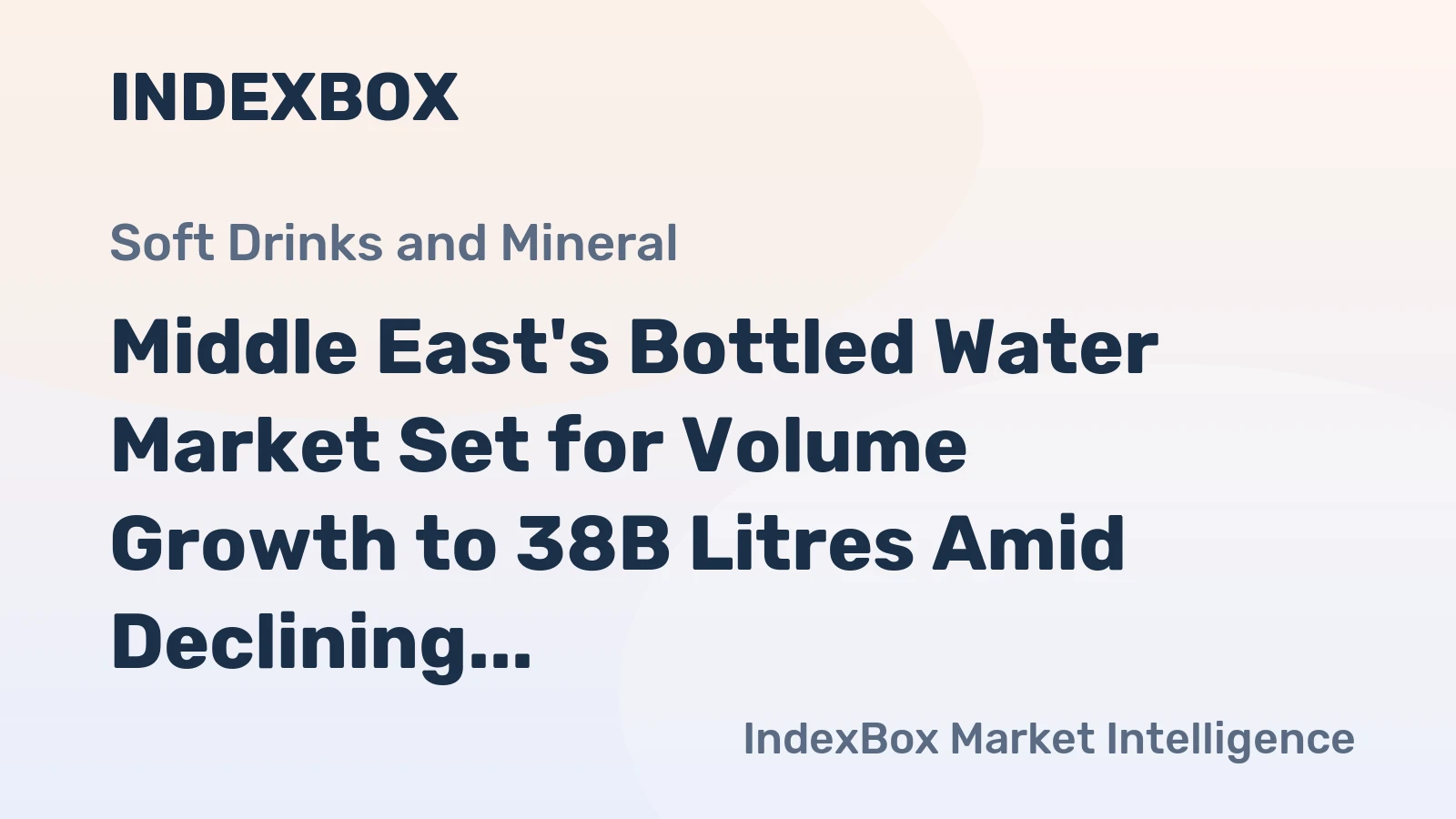 Middle East's Bottled Water Market Set for Volume Growth to 38B Litres Amid Declining Value to $6.2B