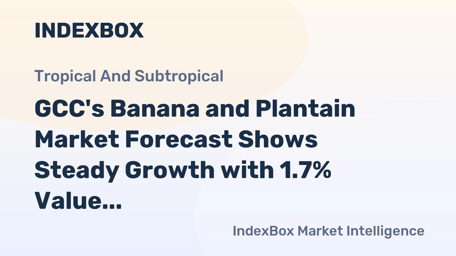 GCC's Banana and Plantain Market Forecast Shows Steady Growth with 1.7% Value CAGR Through 2035