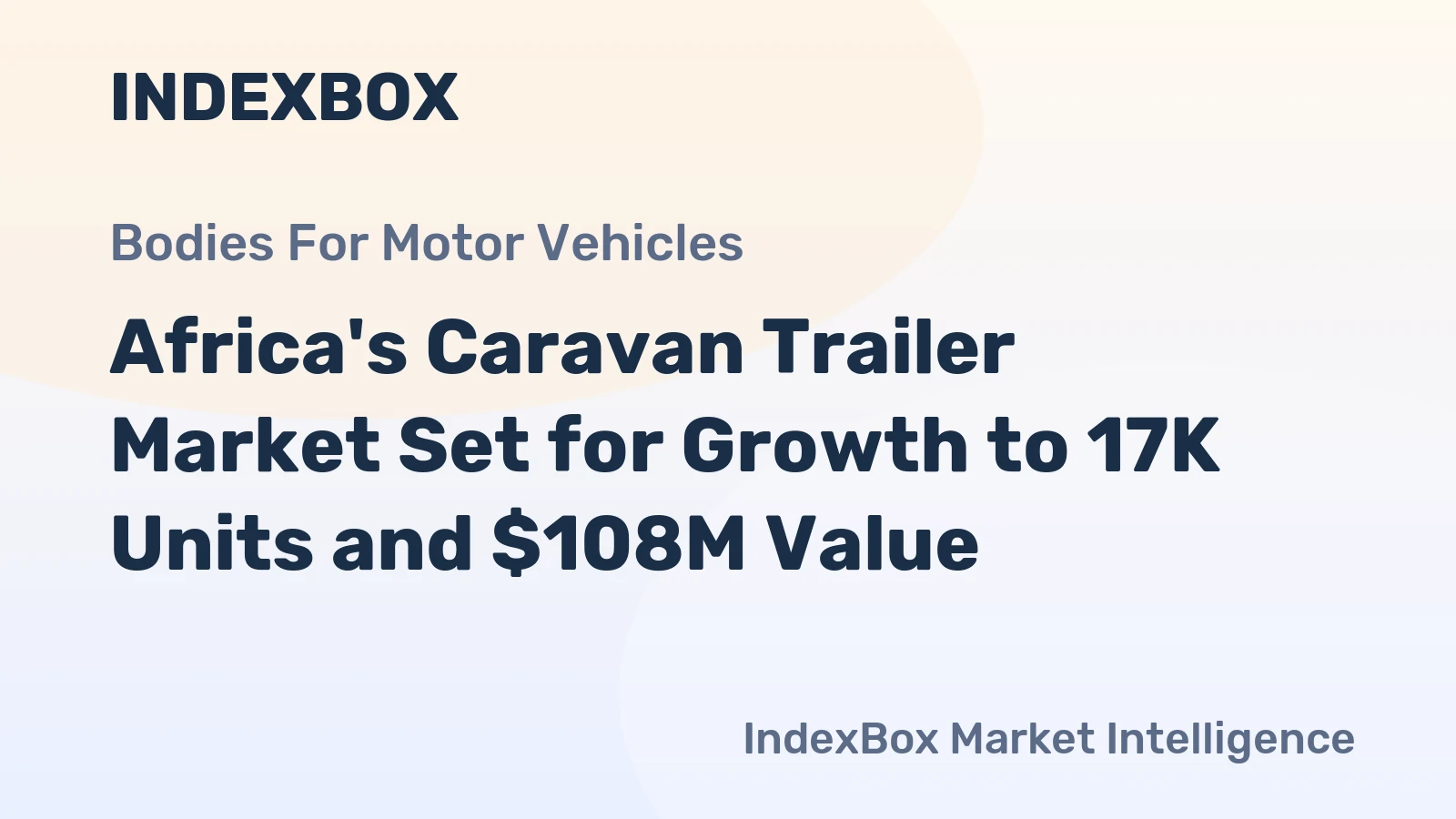 Africa's Caravan Trailer Market Set for Growth to 17K Units and $108M Value