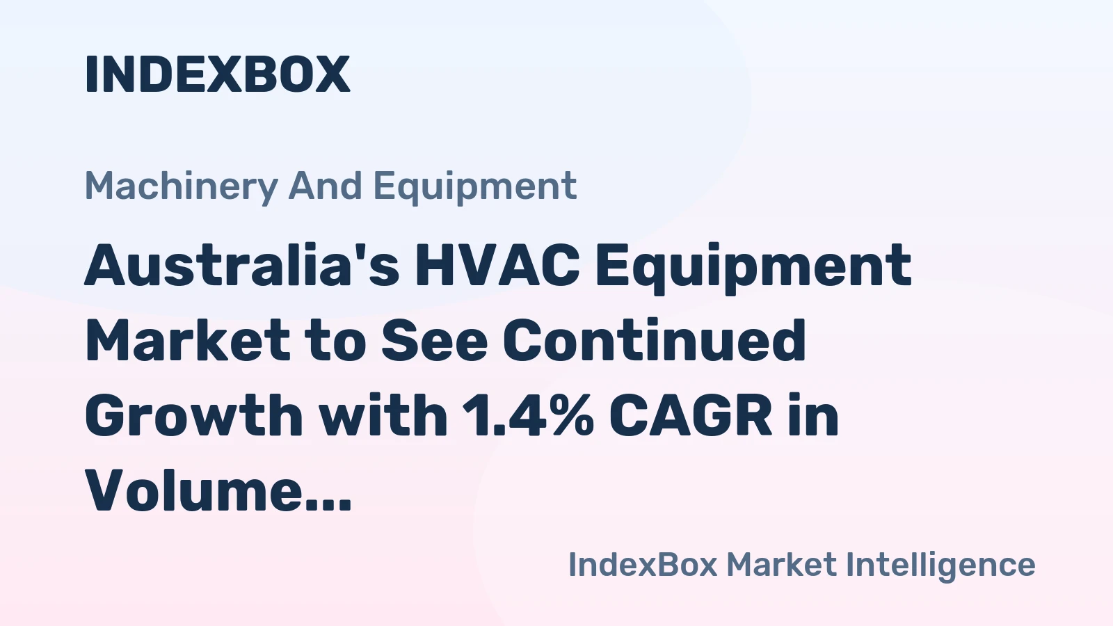 Australia's HVAC Equipment Market to See Continued Growth with 1.4% CAGR in Volume and 2.2% CAGR in Value Through 2035