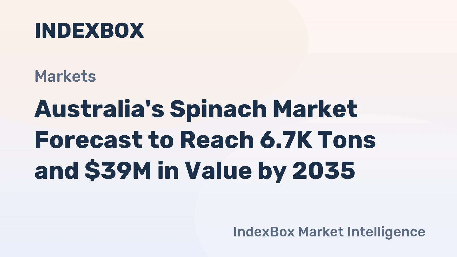Australia's Spinach Market Forecast to Reach 6.7K Tons and $39M in Value by 2035