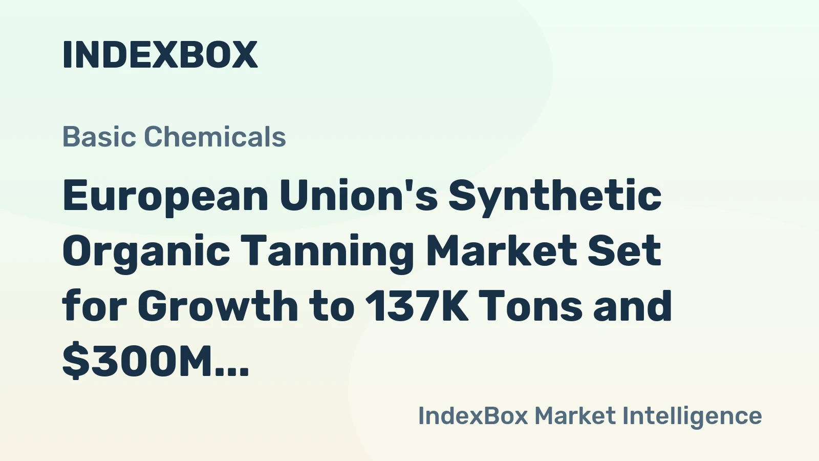 European Union's Synthetic Organic Tanning Market Set for Growth to 137K Tons and $300M
