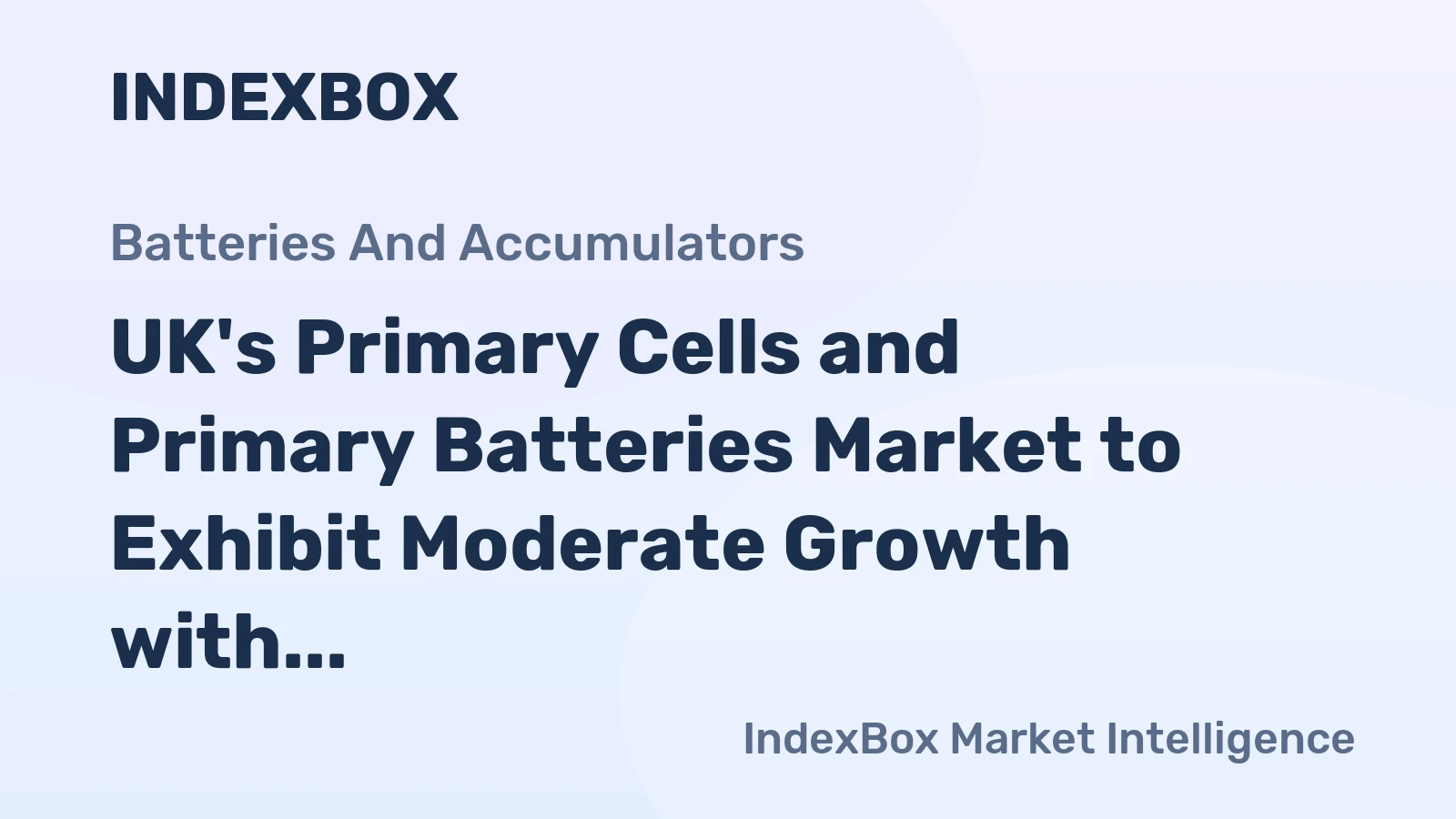 UK's Primary Cells and Primary Batteries Market to Exhibit Moderate Growth with a CAGR of +3.8% and Reach $344M by 2035
