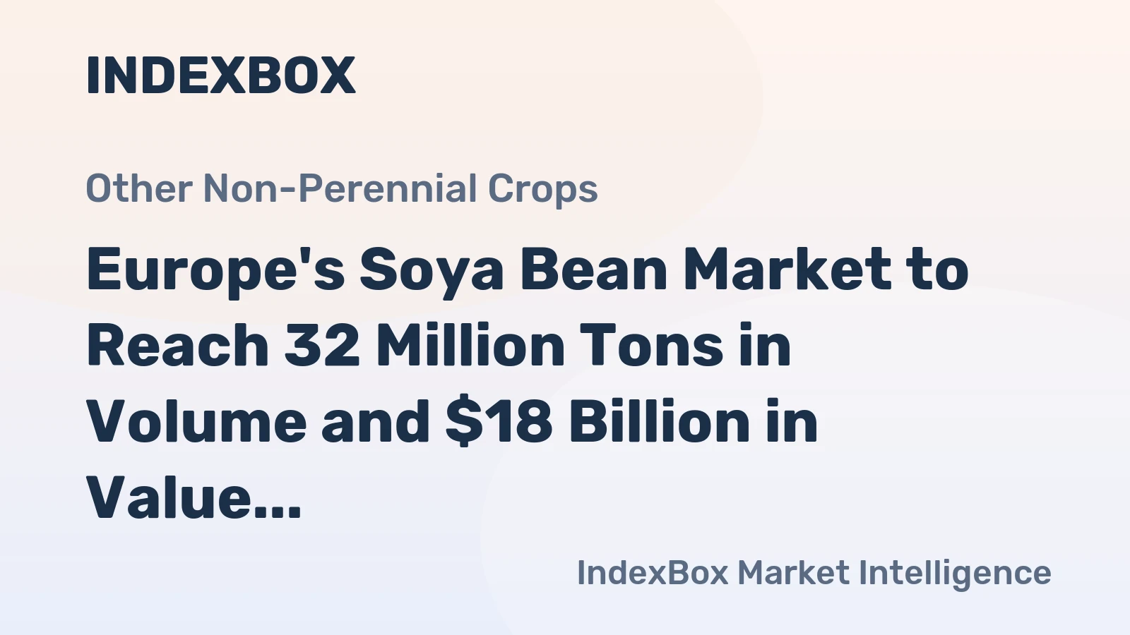 Europe's Soya Bean Market to Reach 32 Million Tons in Volume and $18 Billion in Value by 2035