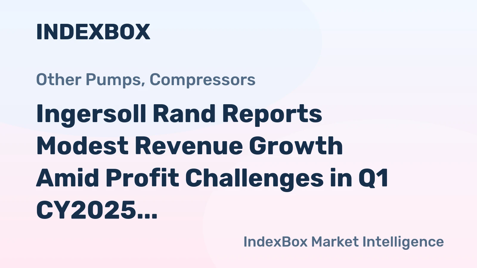Ingersoll Rand Reports Modest Revenue Growth Amid Profit Challenges in Q1 CY2025