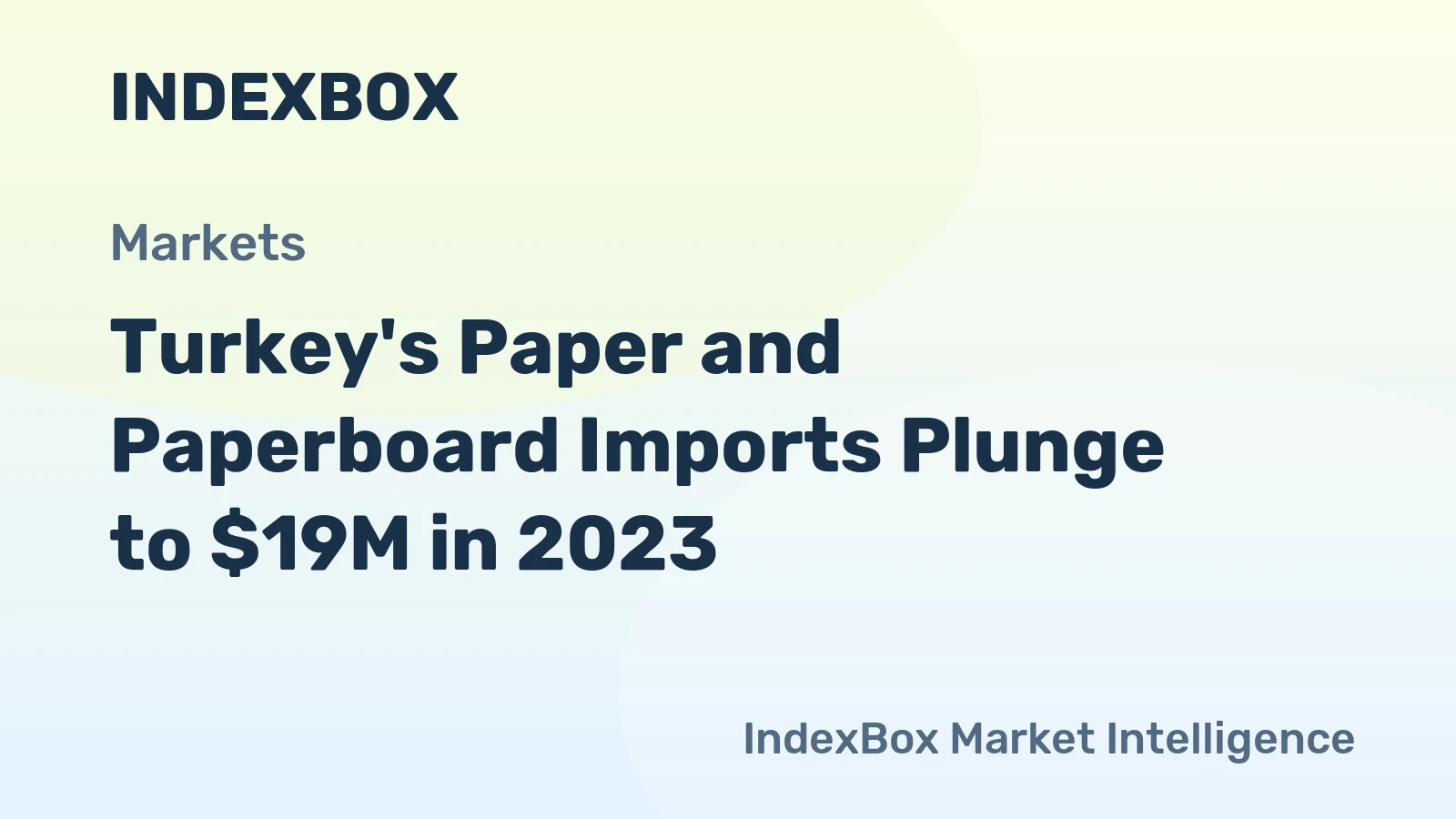 Turkey's Paper and Paperboard Imports Plunge to $19M in 2023