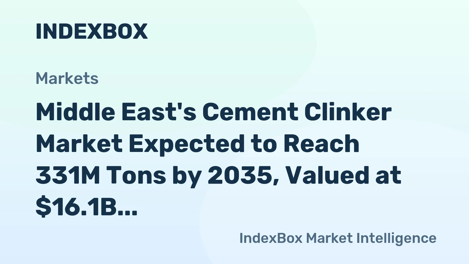 Middle East's Cement Clinker Market Expected to Reach 331M Tons by 2035, Valued at $16.1B
