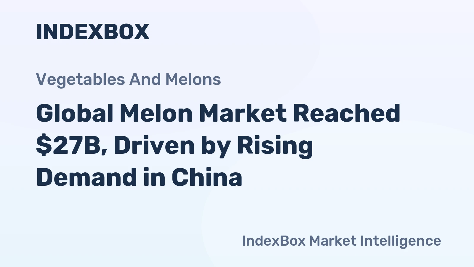 Global Melon Market Reached $27B, Driven by Rising Demand in China