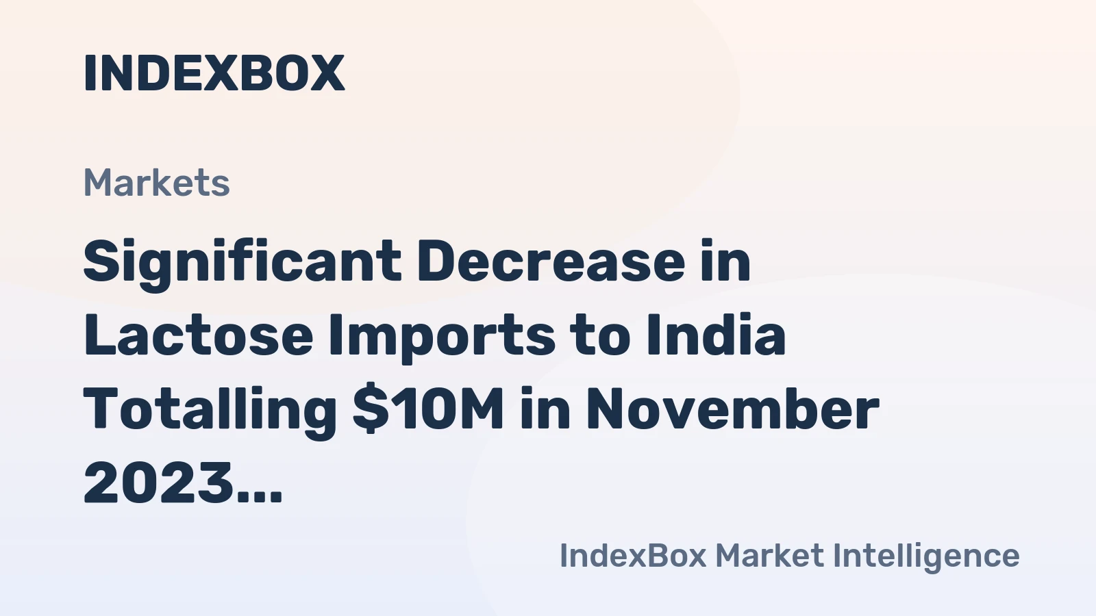 Significant Decrease in Lactose Imports to India Totalling $10M in November 2023