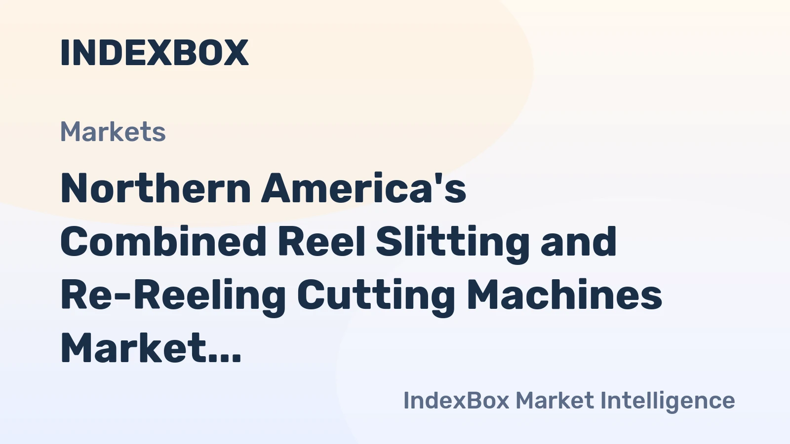 Northern America's Combined Reel Slitting and Re-Reeling Cutting Machines Market to Reach 1.5M Units and $13.3B by 2035