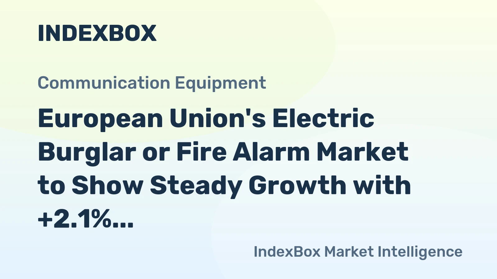 European Union's Electric Burglar or Fire Alarm Market to Show Steady Growth with +2.1% CAGR