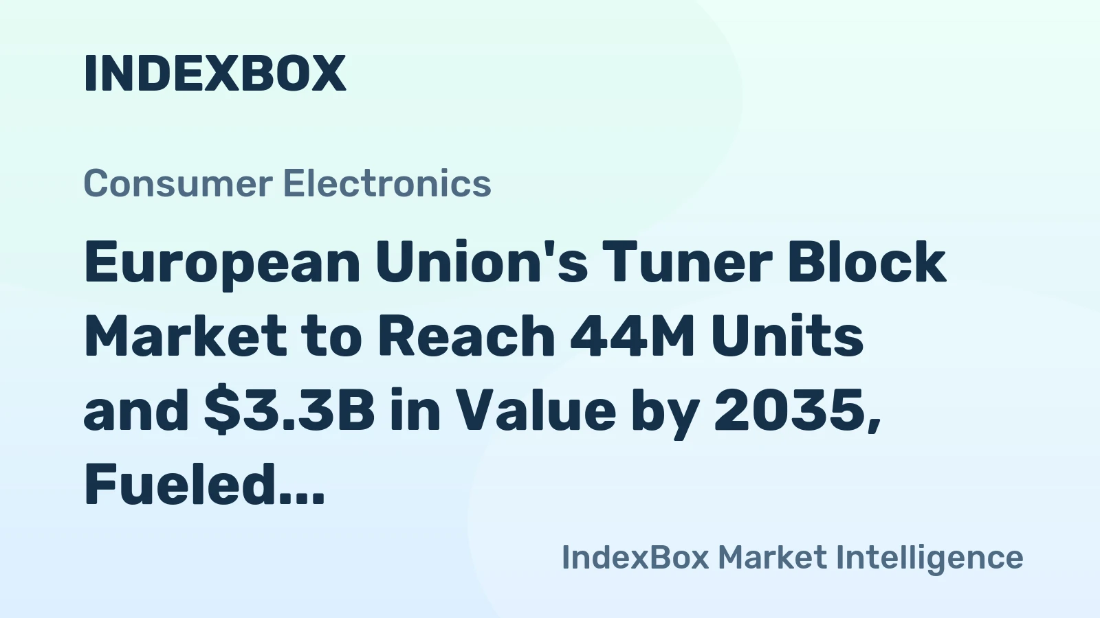 European Union's Tuner Block Market to Reach 44M Units and $3.3B in Value by 2035, Fueled by Rising Demand
