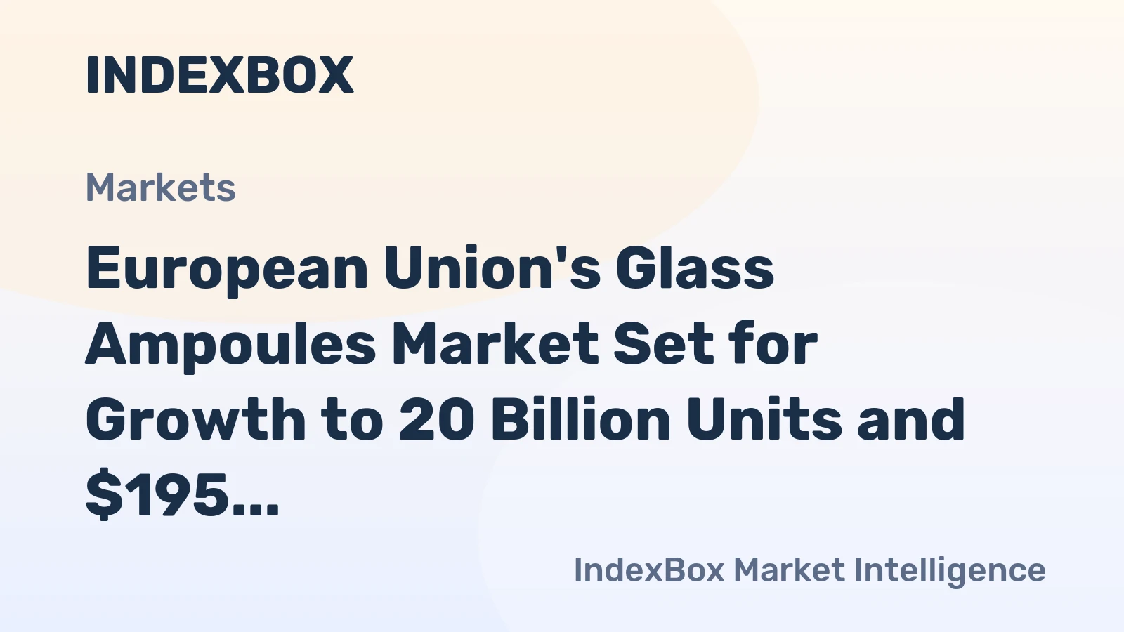 European Union's Glass Ampoules Market Set for Growth to 20 Billion Units and $195 Billion in Value