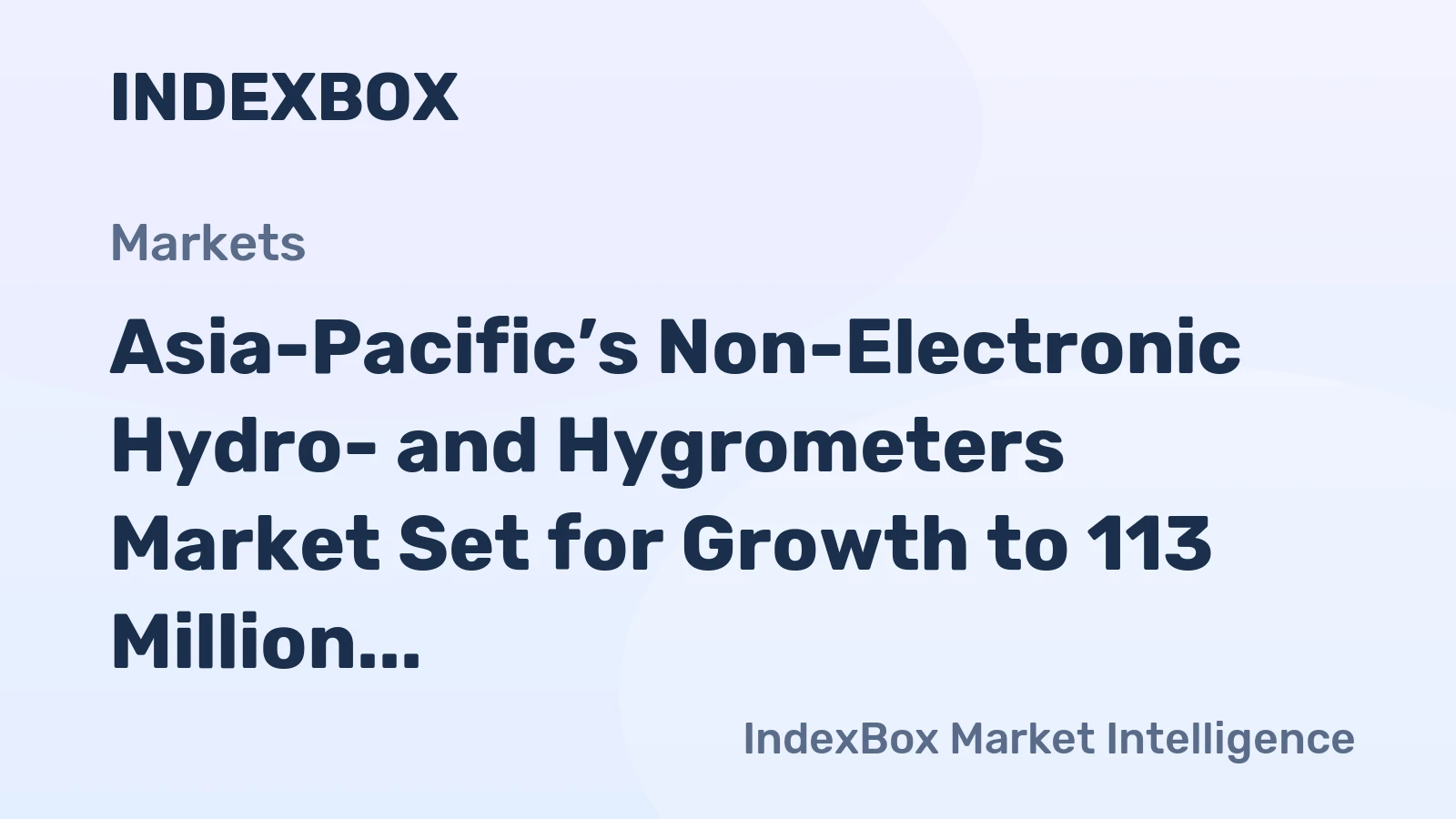 Asia-Pacific’s Non-Electronic Hydro- and Hygrometers Market Set for Growth to 113 Million Units and $1.5 Billion
