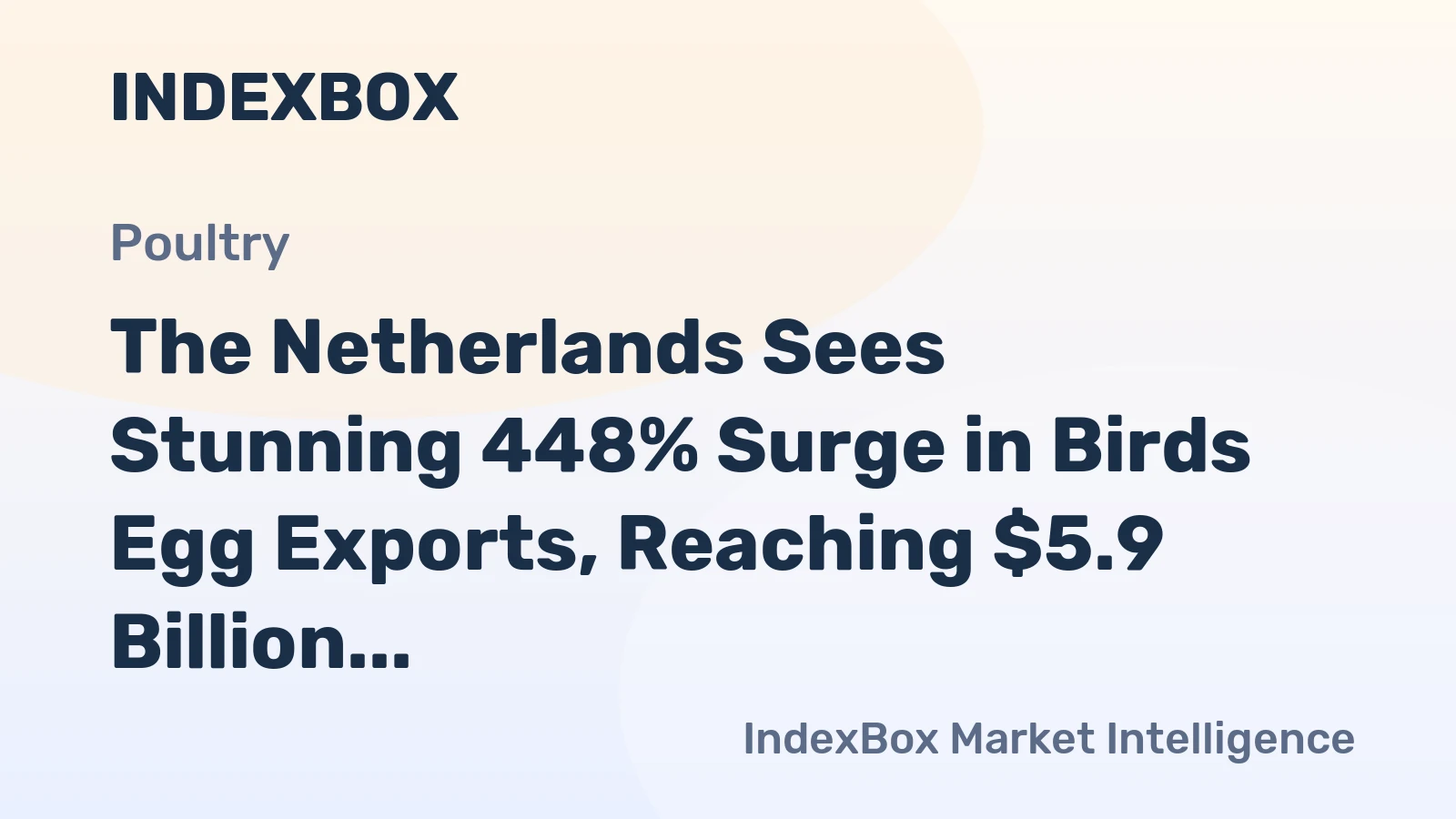 The Netherlands Sees Stunning 448% Surge in Birds Egg Exports, Reaching $5.9 Billion Record in 2024