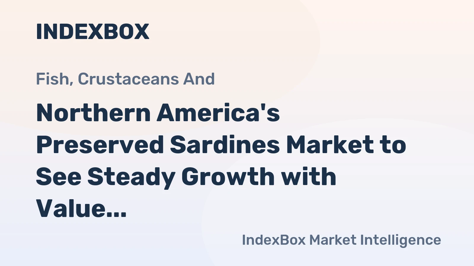 Northern America's Preserved Sardines Market to See Steady Growth with Value CAGR of +0.8%