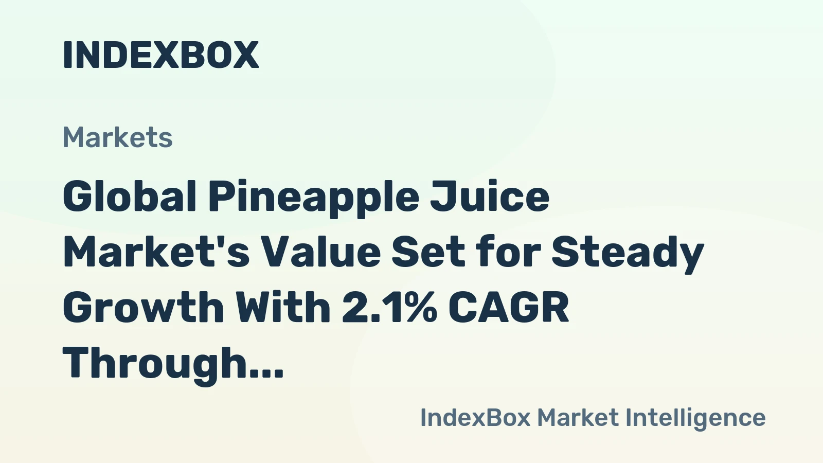 Global Pineapple Juice Market's Value Set for Steady Growth With 2.1% CAGR Through 2035
