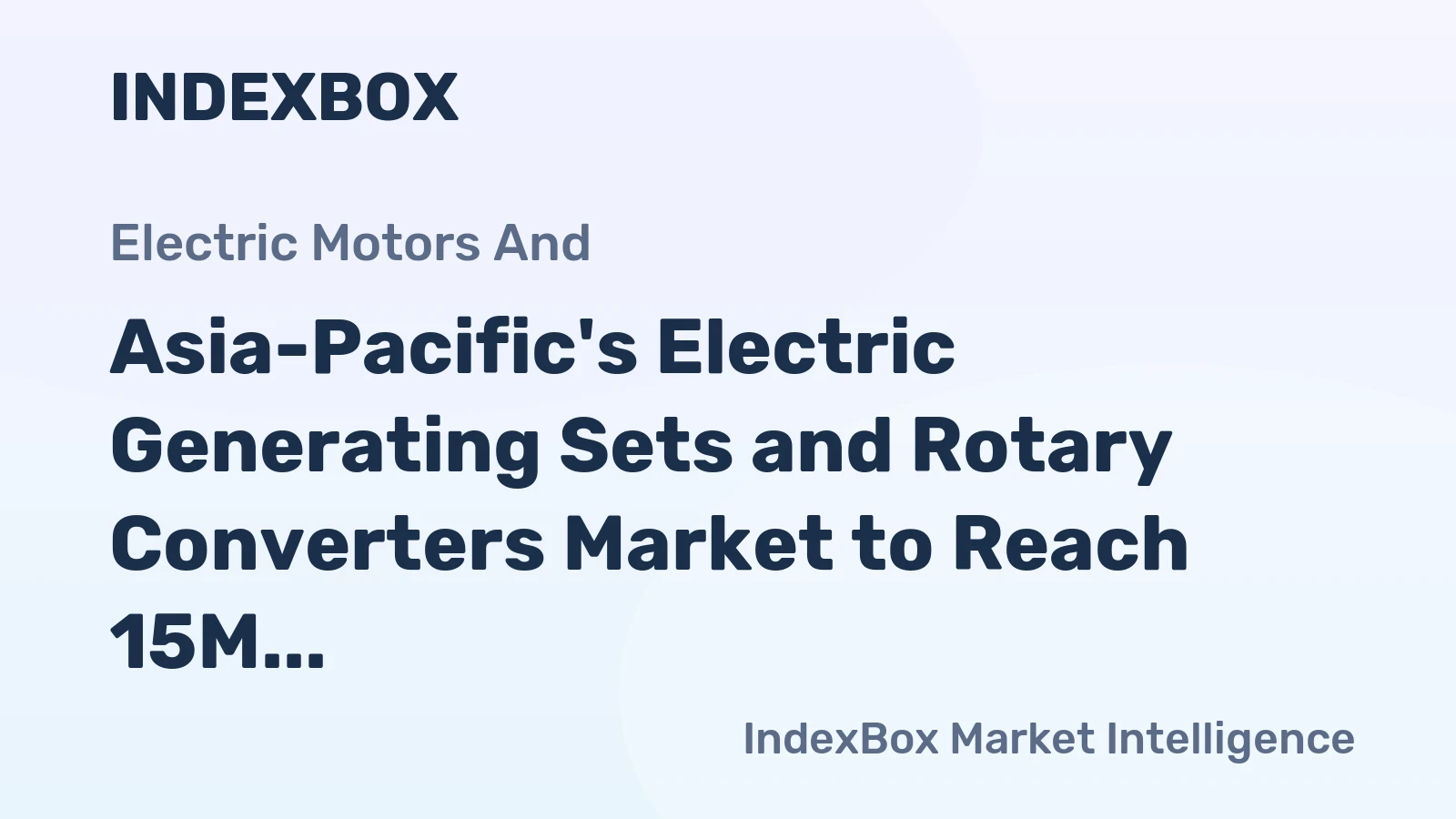 Asia-Pacific's Electric Generating Sets and Rotary Converters Market to Reach 15M Units and $33.9B by 2035