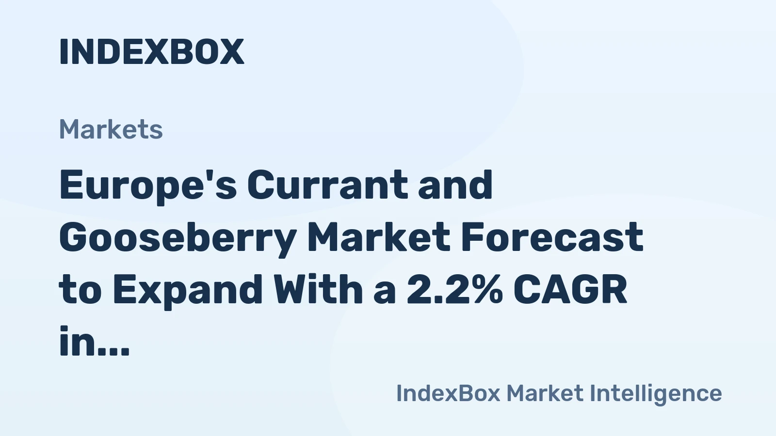 Europe's Currant and Gooseberry Market Forecast to Expand With a 2.2% CAGR in Value Terms