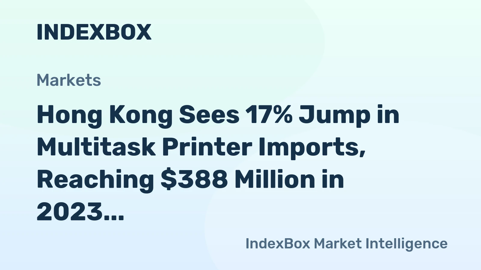 Hong Kong Sees 17% Jump in Multitask Printer Imports, Reaching $388 Million in 2023