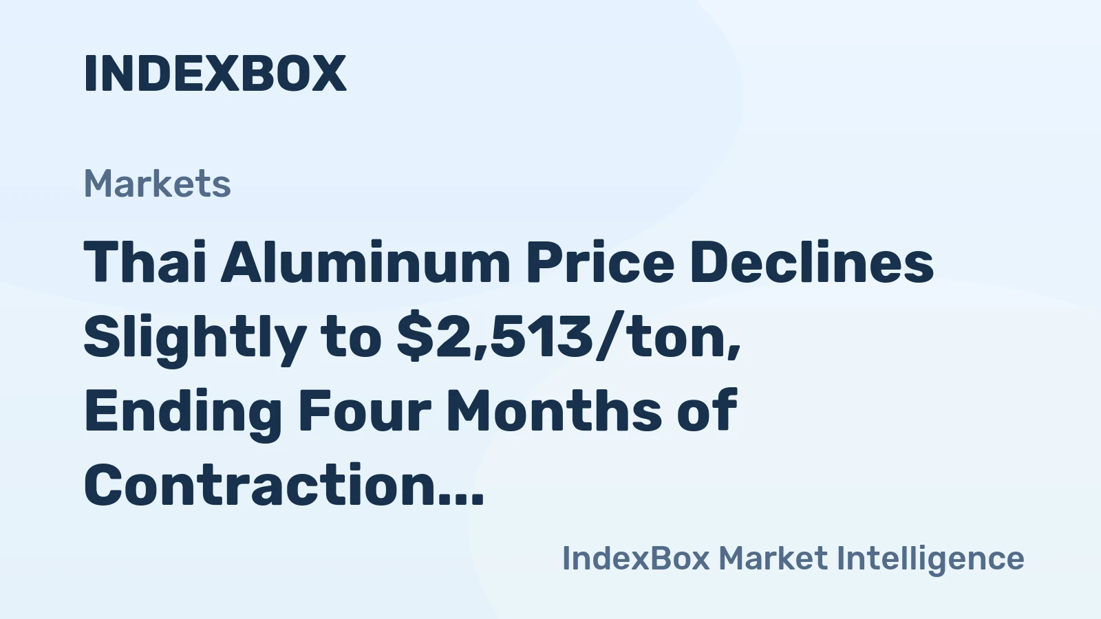 Thai Aluminum Price Declines Slightly to $2,513/ton, Ending Four Months of Contraction