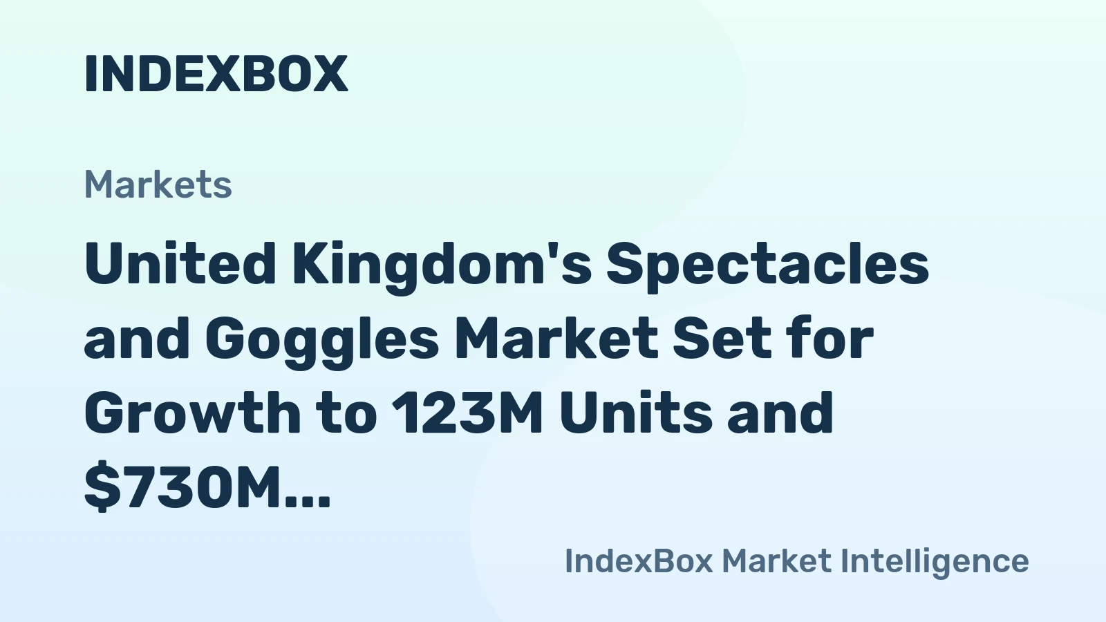 United Kingdom's Spectacles and Goggles Market Set for Growth to 123M Units and $730M Value